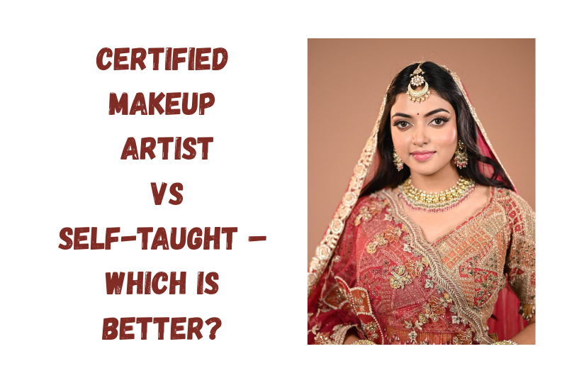 Certified Makeup Artist in Bangalore vs Self Taught